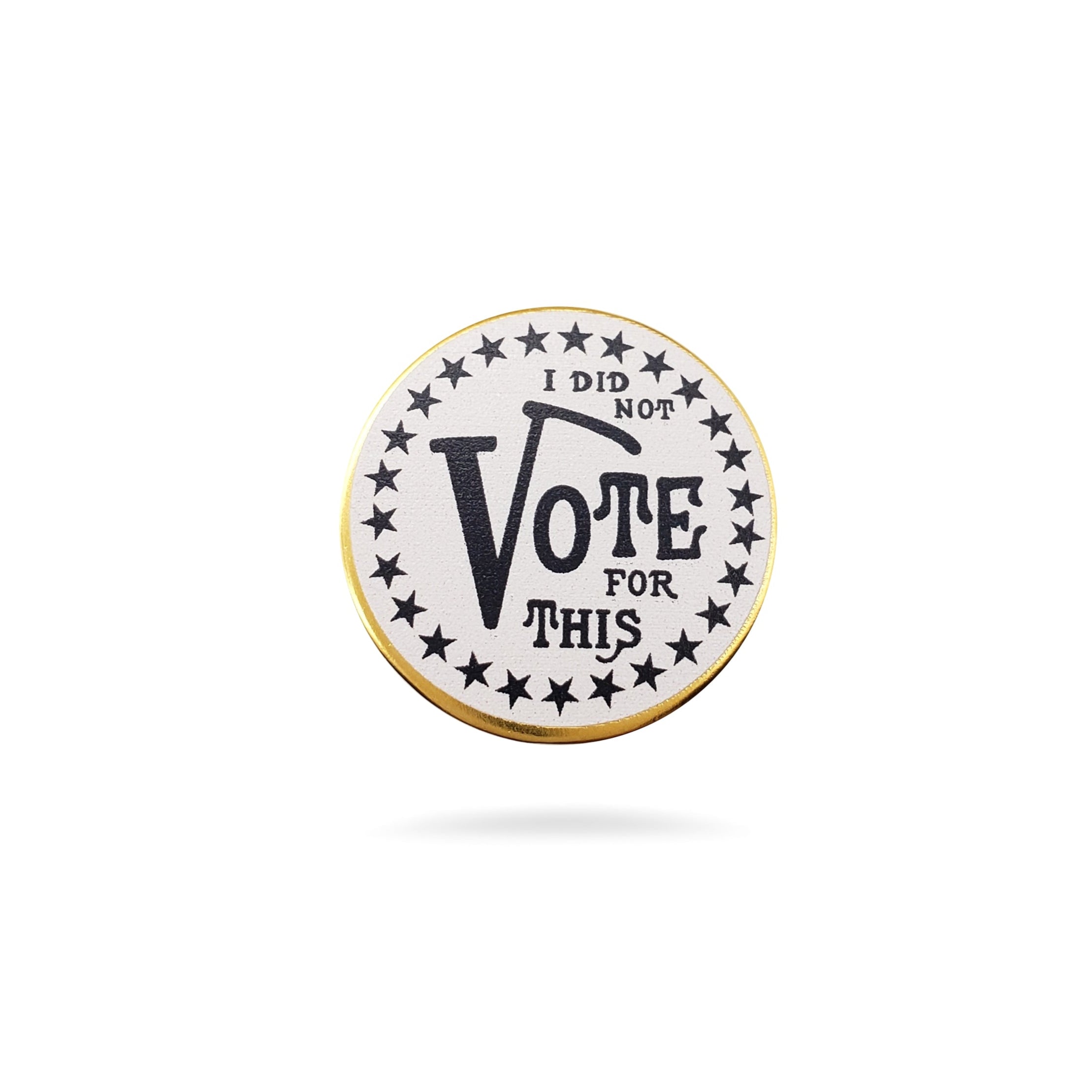 I Did Not Vote for This Lapel Pin – Museum Reproductions